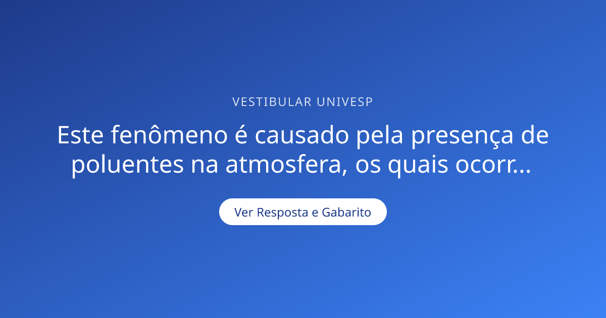 Este fenômeno é causado pela presença de poluentes na atmosfera, os ...
